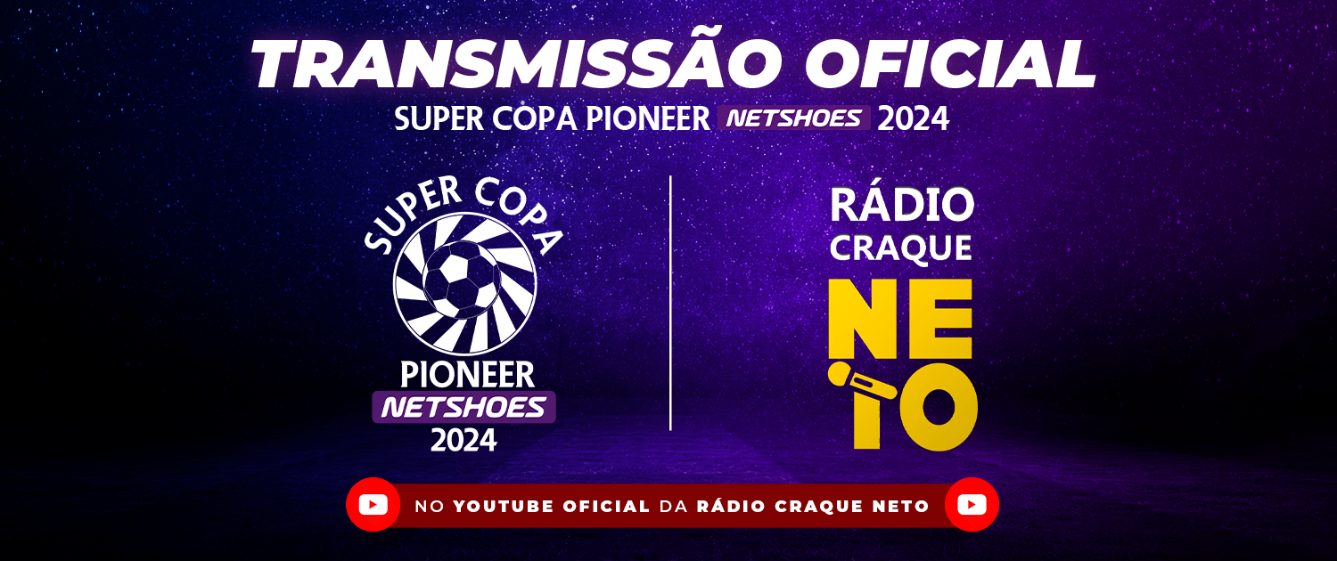 Super Copa Pioneer Netshoes e Rádio Craque Neto- uma parceria histórica ...